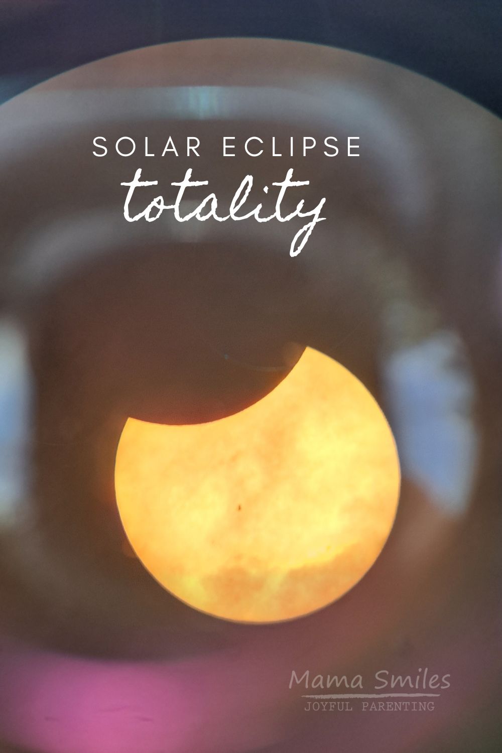 2024 Solar Eclipse Totality - Mama Smiles - Joyful Parenting