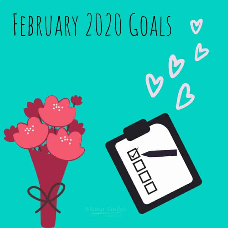 Setting Goals for February 2020 - Mama Smiles - Joyful Parenting
